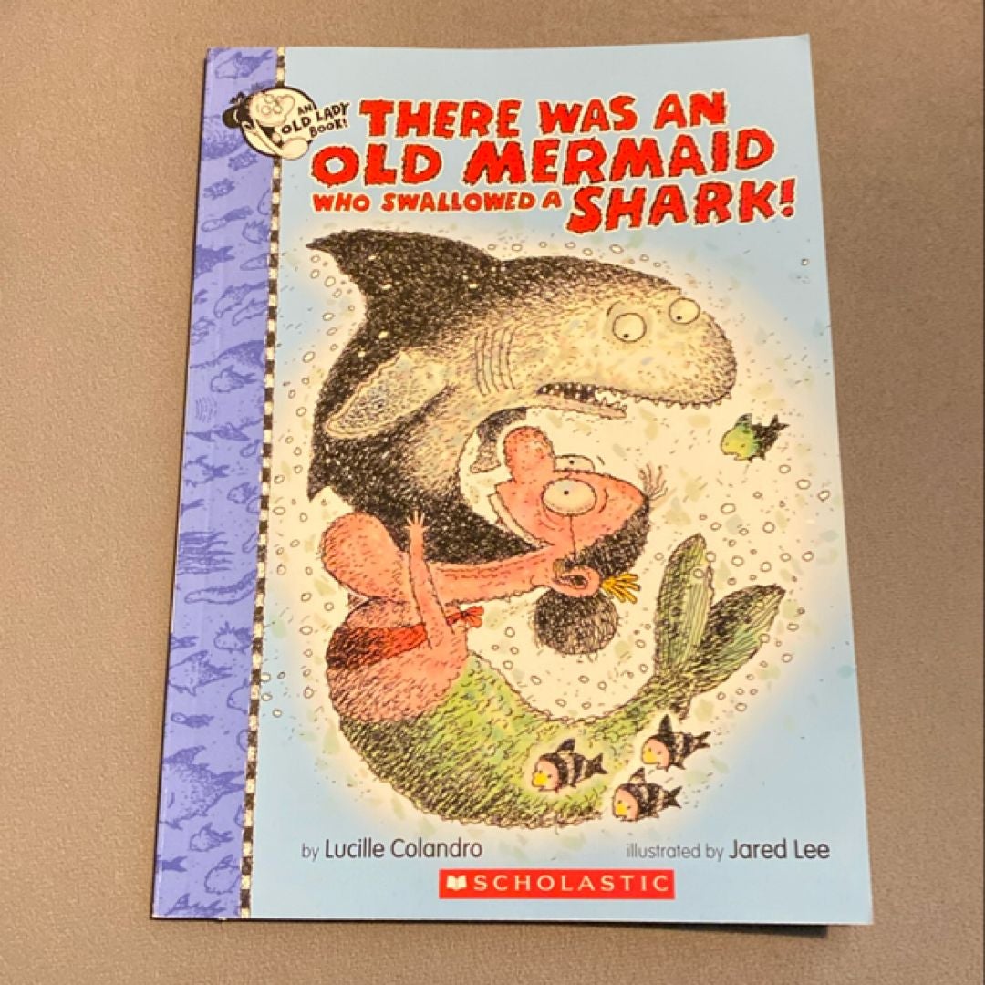 There Was an Old Mermaid Who Swallowed a Shark! by Lucille Colandro