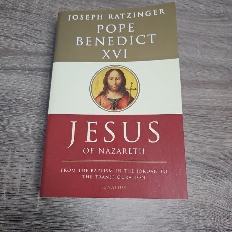 Jesus of Nazareth by Pope Benedict Pope Benedict XVI, Joseph Ratzinger