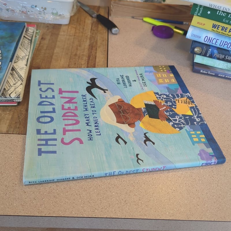 The Oldest Student: How Mary Walker Learned to Read by Rita Lorraine ...