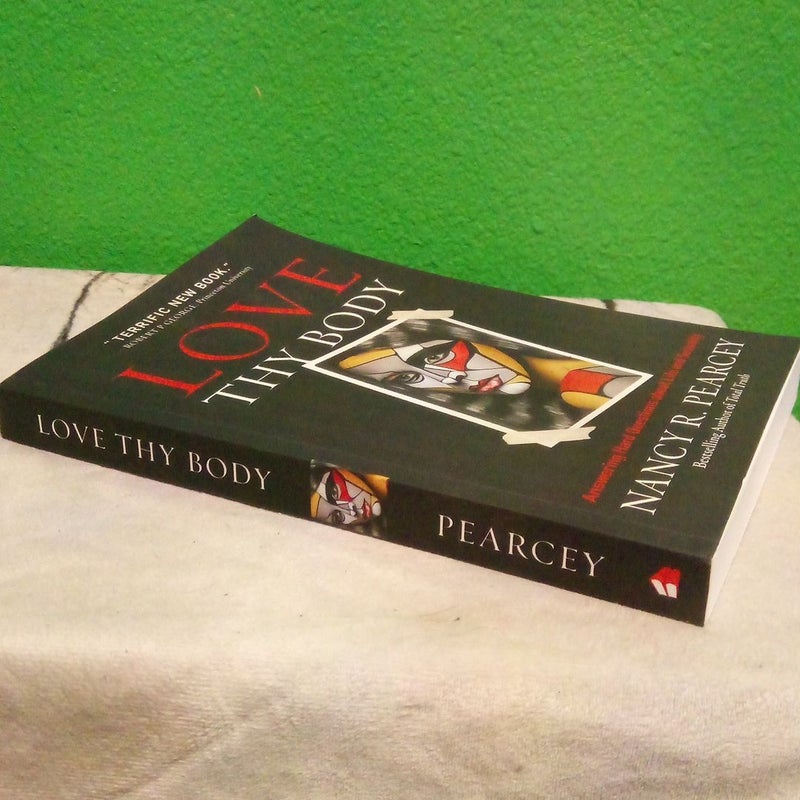 Love Thy Body by Nancy R. Pearcey, Paperback | Pangobooks