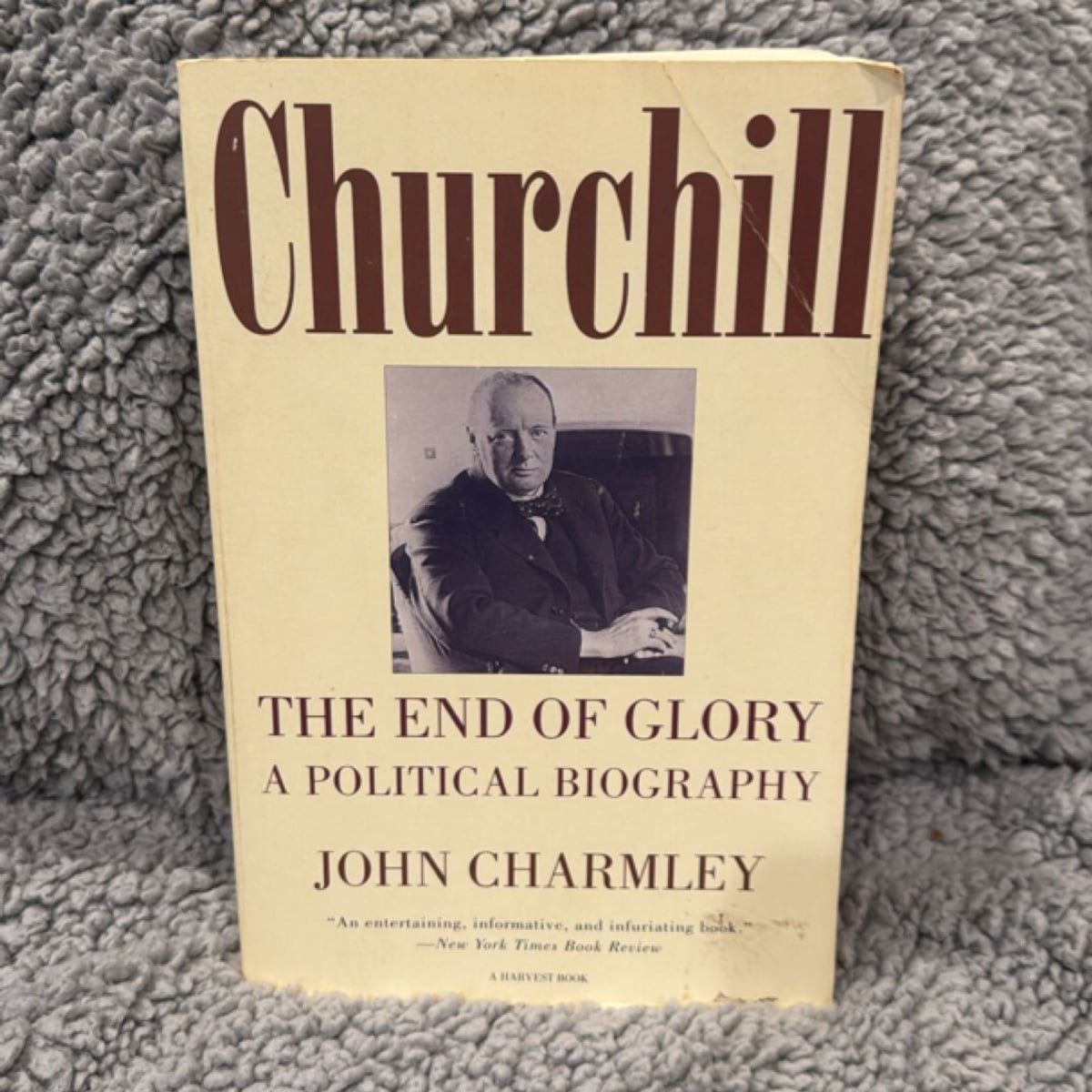 Churchill, the End of Glory by John Charmley