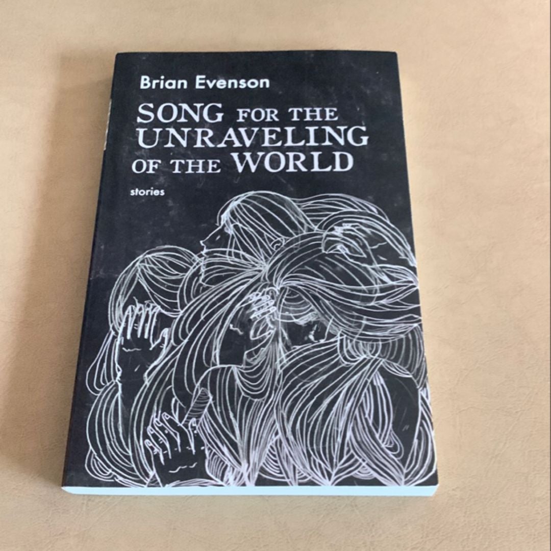 Song for the Unraveling of the World by Brian Evenson, Paperback ...