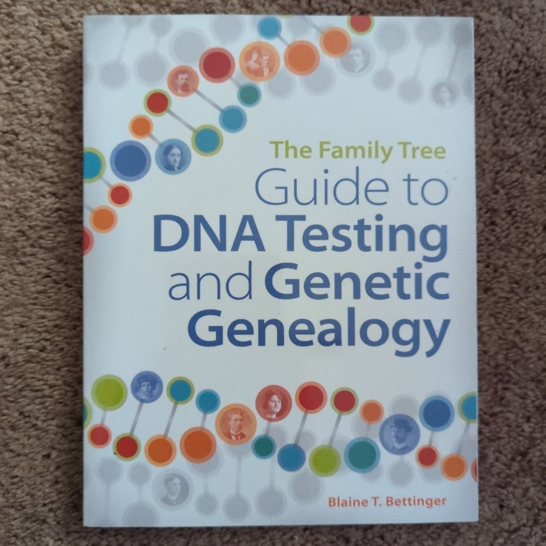 The Family Tree Guide to DNA Testing and Genetic Genealogy by Blaine T ...
