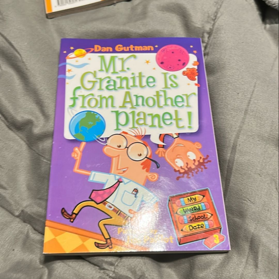 My Weird School Daze #3: Mr. Granite Is from Another Planet! by Dan Gutman
