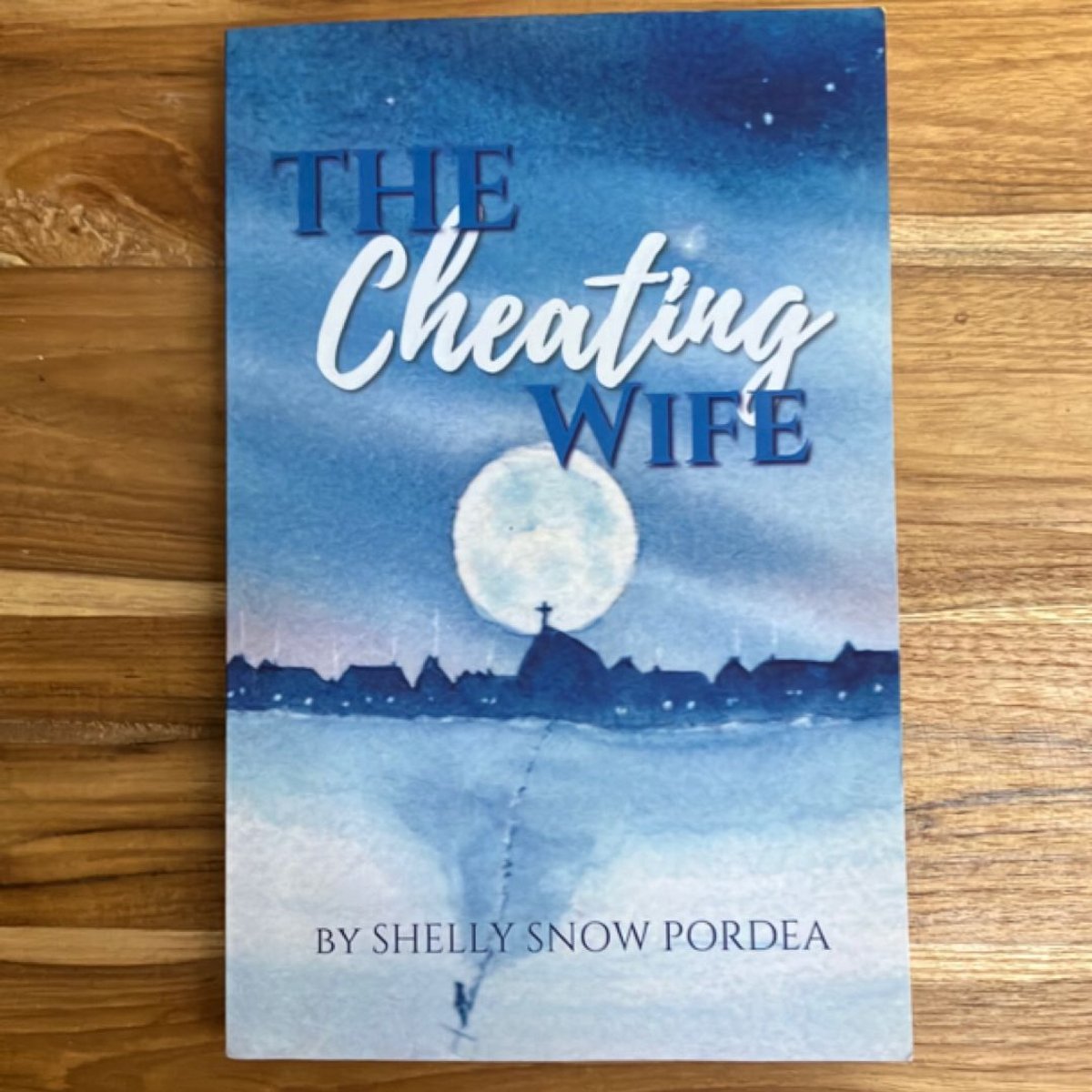 The Cheating Wife by Shelly Snow Pordea