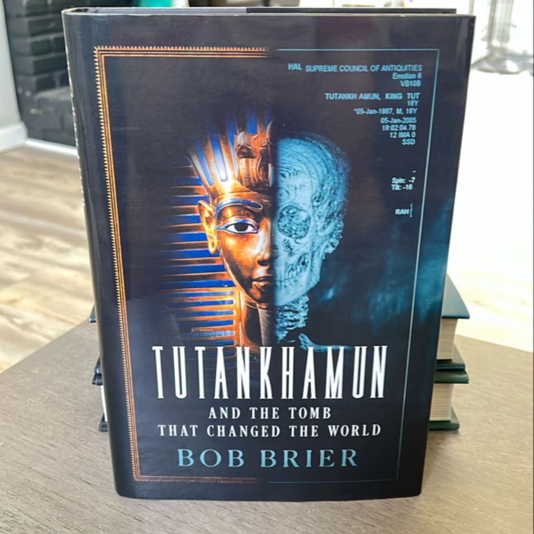 Tutankhamun and the Tomb That Changed the World by Bob Brier