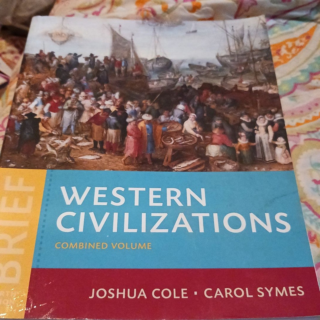 Western Civilizations by Joshua Cole, Carol Symes