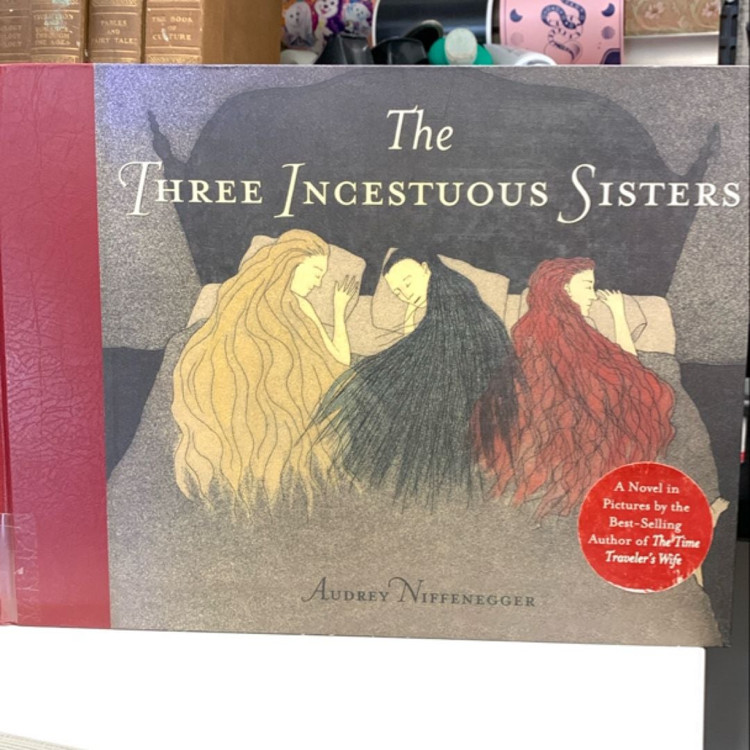 The Three Incestuous Sisters by Audrey Niffenegger