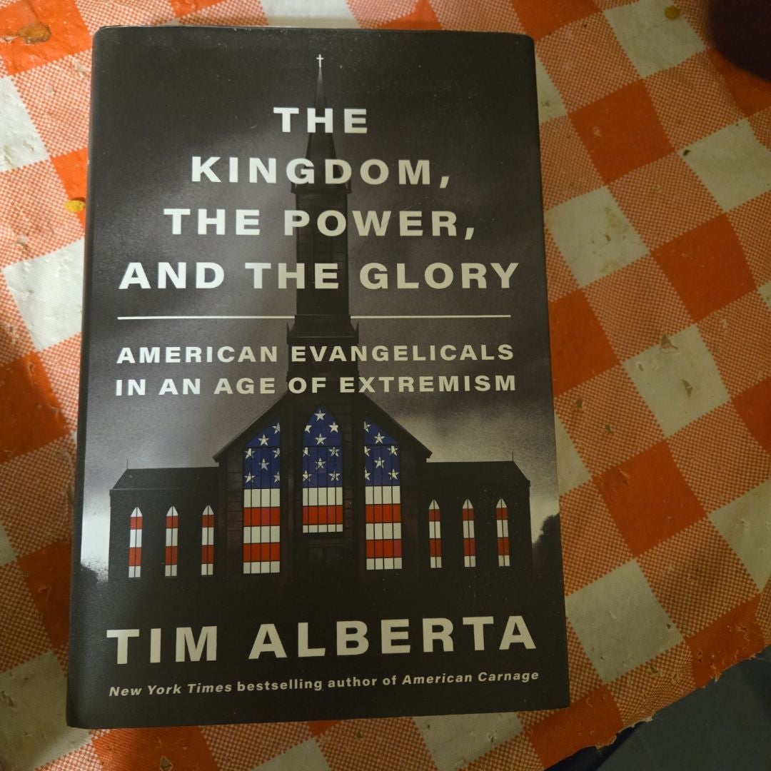 The Kingdom, the Power, and the Glory by Tim Alberta