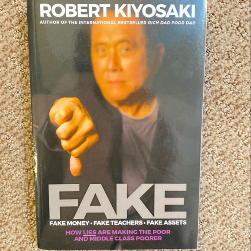 FAKE: Fake Money, Fake Teachers, Fake Assets by Robert T. Kiyosaki