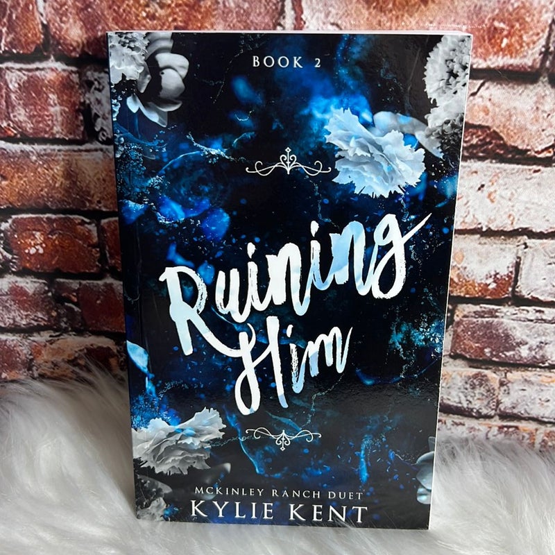 Ruining Him by kylie Kent