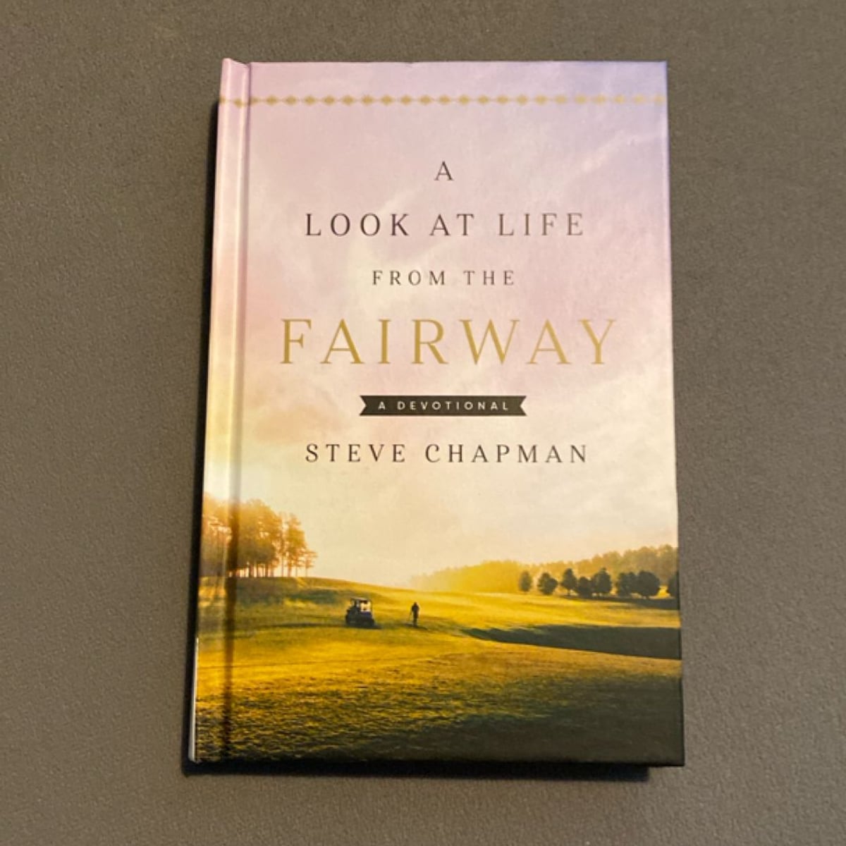 A Look at Life from the Fairway by Steve Chapman