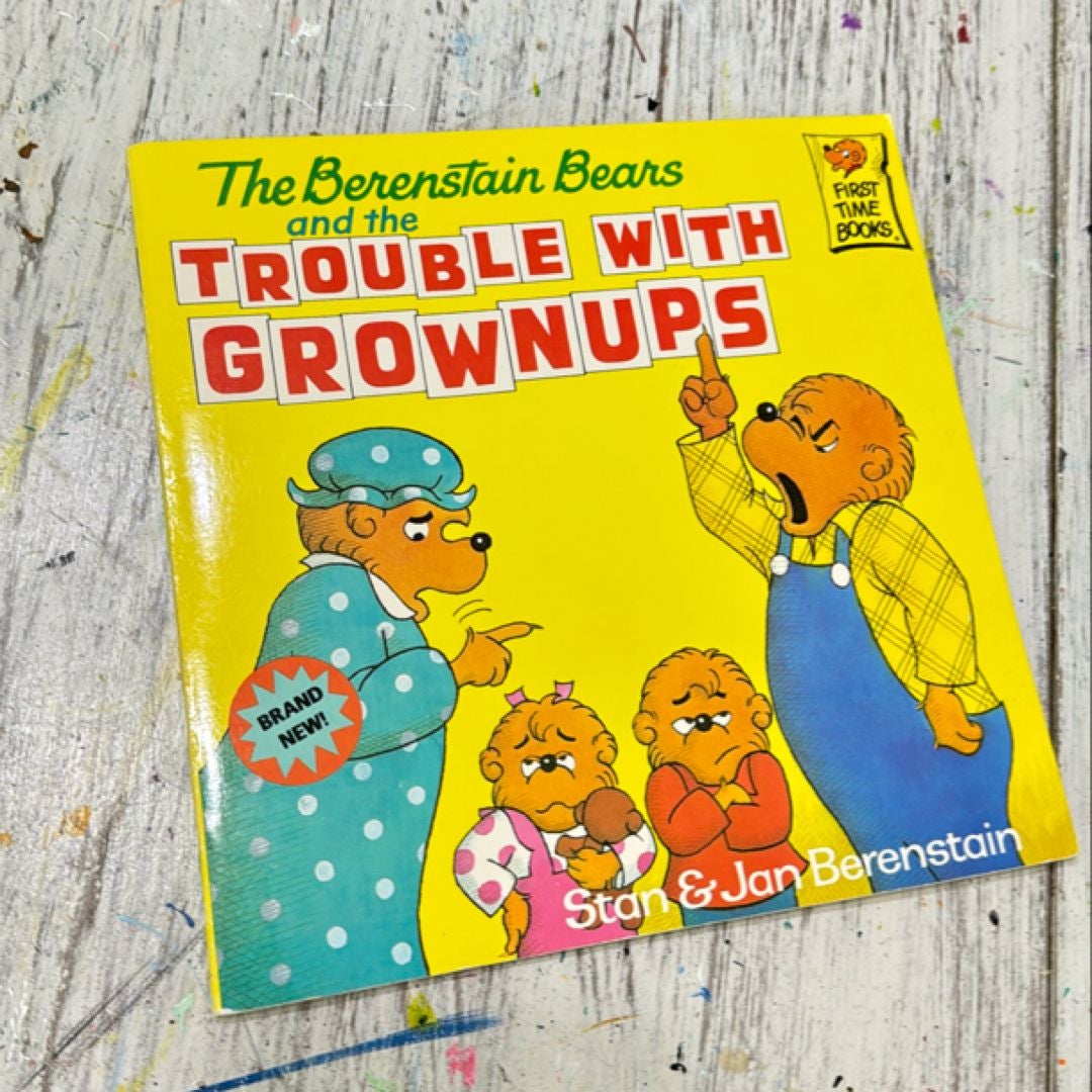 The Berenstain Bears and the Trouble with Grownups by Stan Berenstain ...