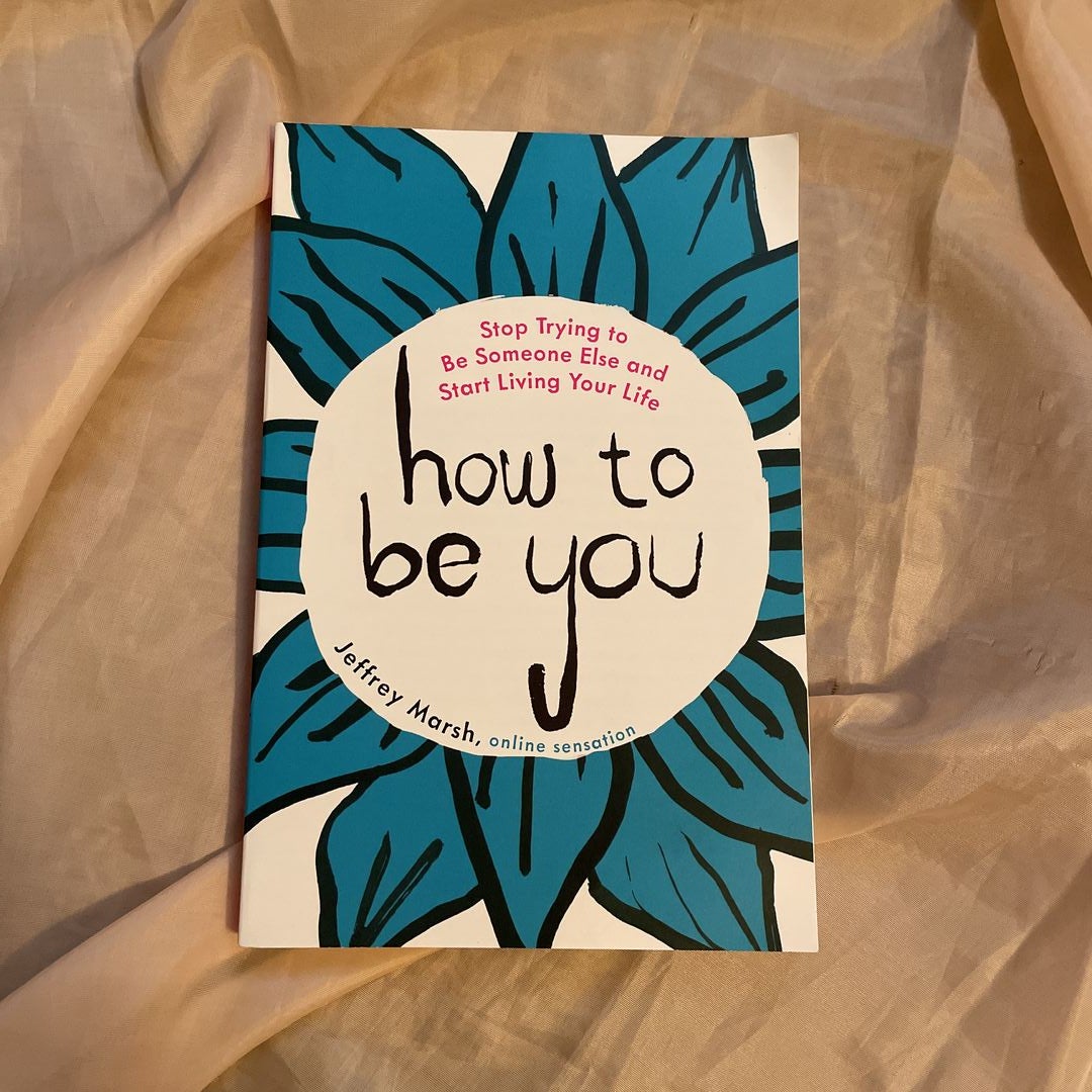 How to Be You by Jeffrey Marsh