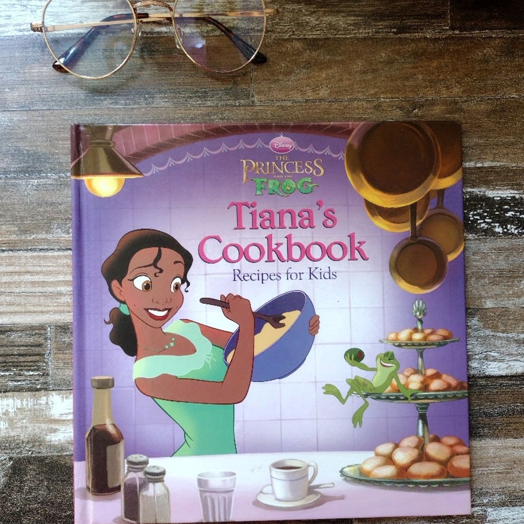 The Princess and the Frog Tiana's Cookbook by Disney Books