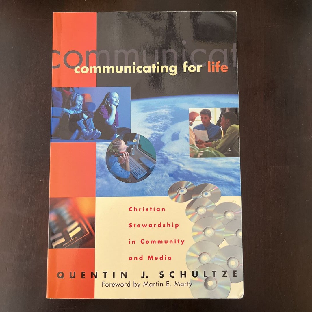 Communicating for Life by Quentin J. Schultze, Martin E. Marty