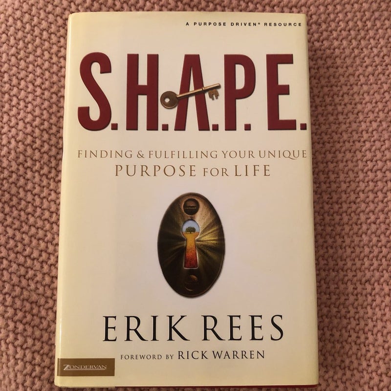 S. H. A. P. E. by Erik Rees, Rick Warren