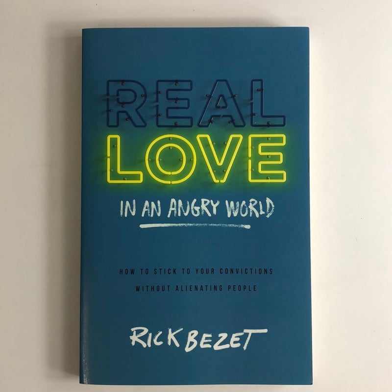 Real Love in an Angry World by Rick Bezet, Chris Hodges