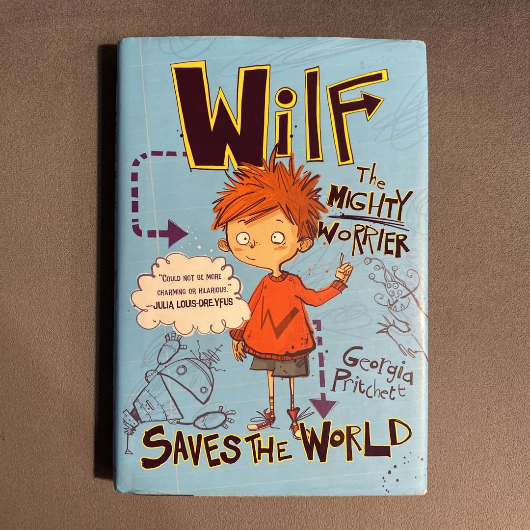 Wilf the Mighty Worrier: Saves the World by Georgia Pritchett
