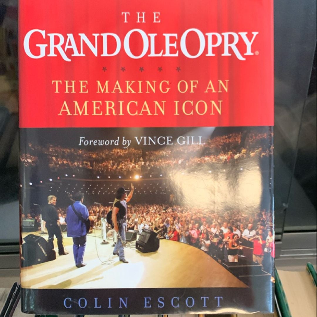 The Grand Ole Opry by Colin Escott, Vince Gill
