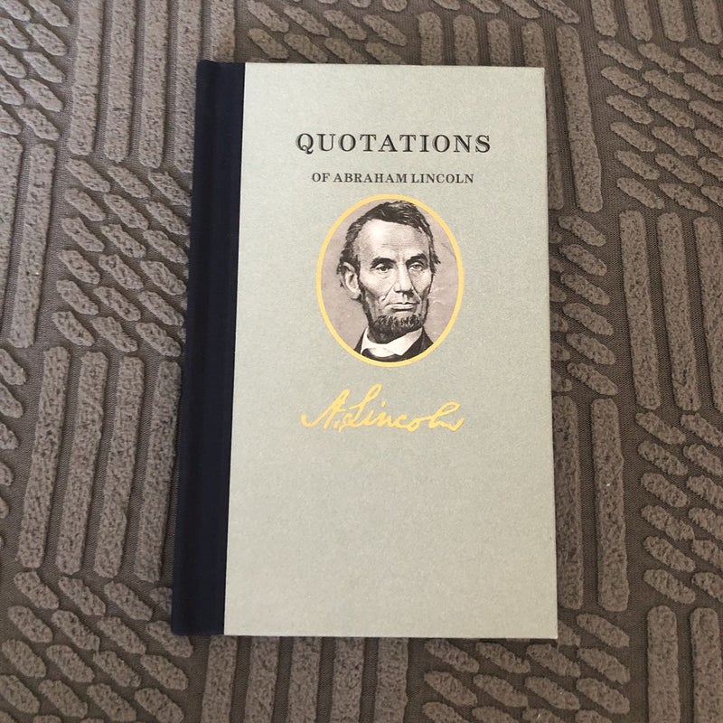 Quotations of Abraham Lincoln by Abraham Lincoln
