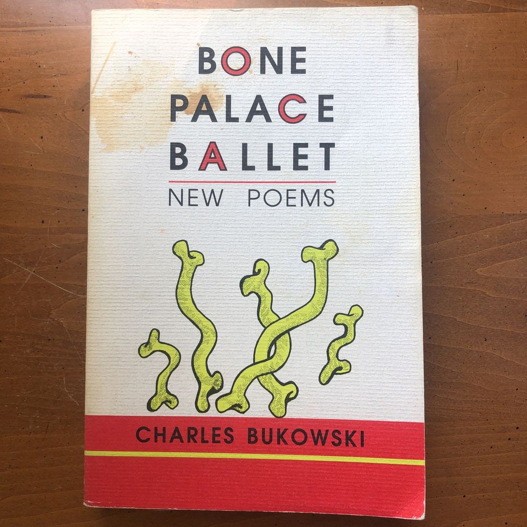 Bone Palace Ballet by Charles Bukowski