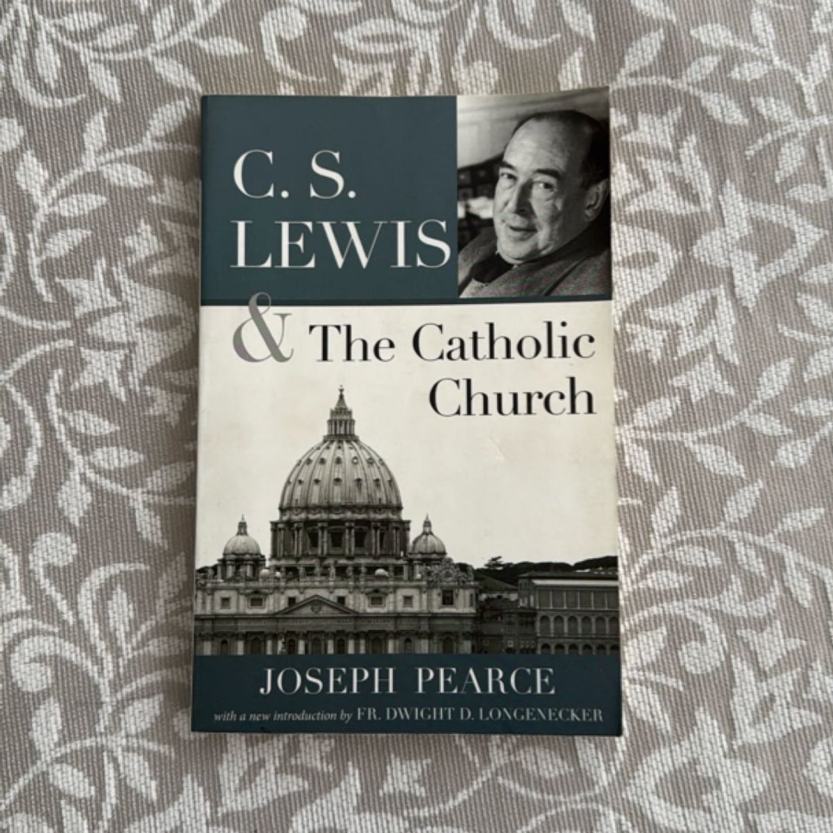 C. S. Lewis and the Catholic Church by Joseph Pearce