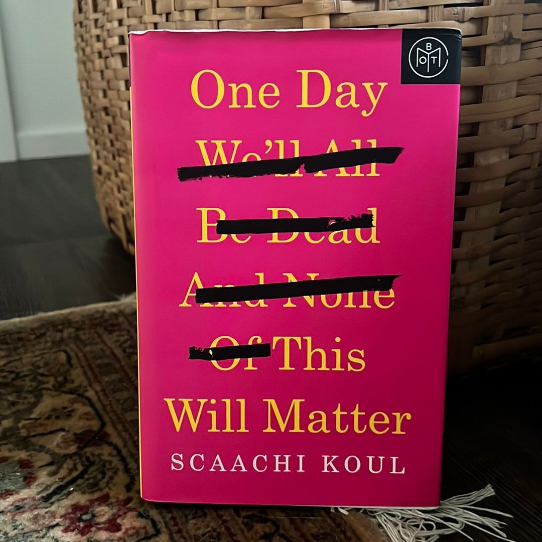 One Day We’ll All Be Dead And None Of This Will Matter by Scaachi Koul ...