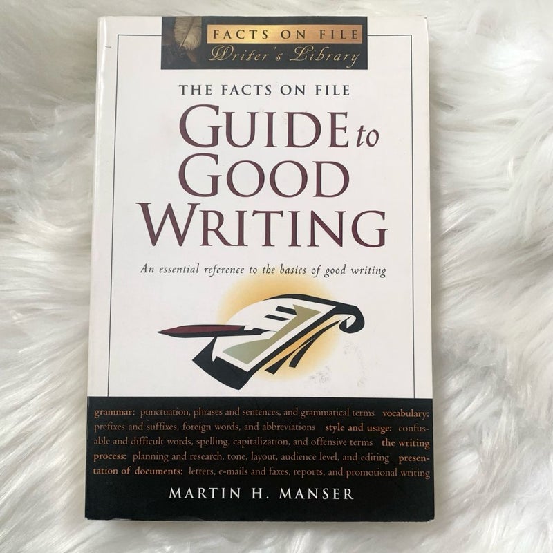 The Facts on File Guide to Good Writing by Martin H. Manser