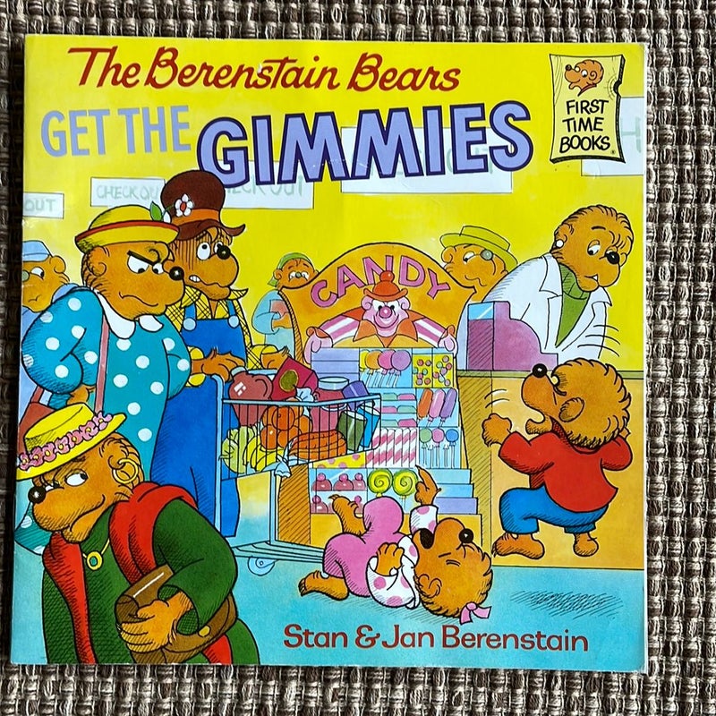 The Berenstain Bears Get the Gimmies by Stan Berenstain, Jan Berenstain