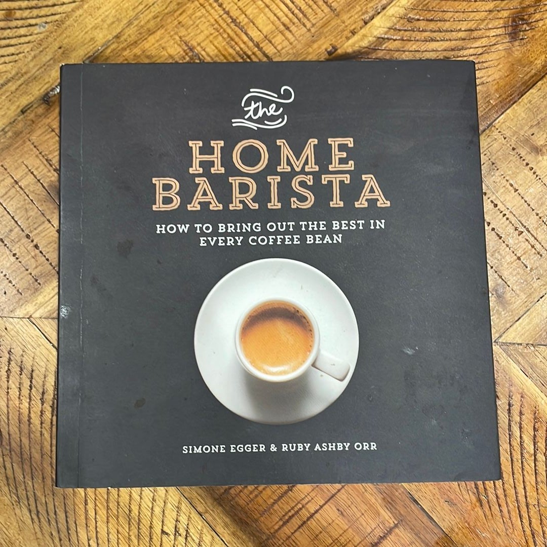 The Home Barista by Simone Egger, Ruby Ashby Orr