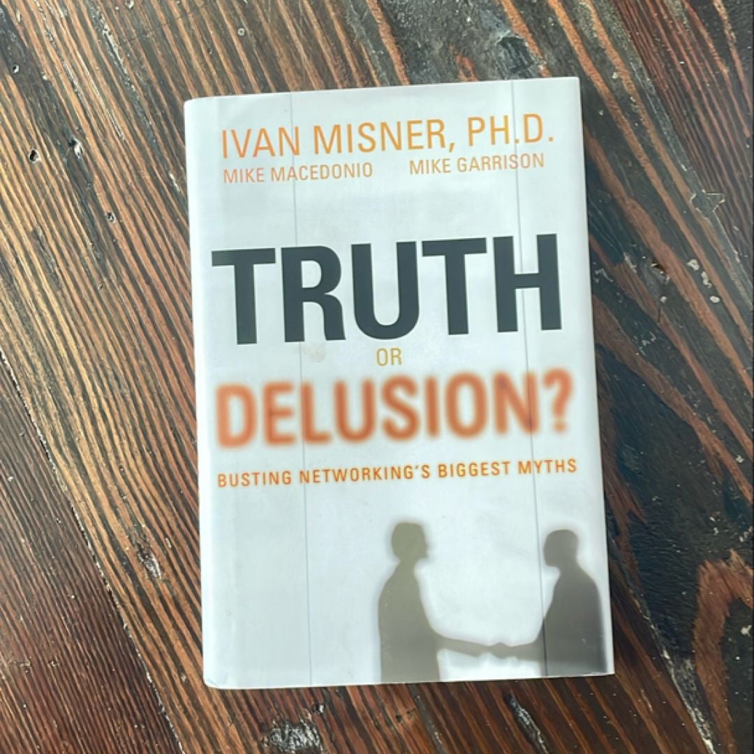 Truth or Delusion? by Ivan Misner; Mike Macedonio; Mike Garrison, Hardcover | Pangobooks