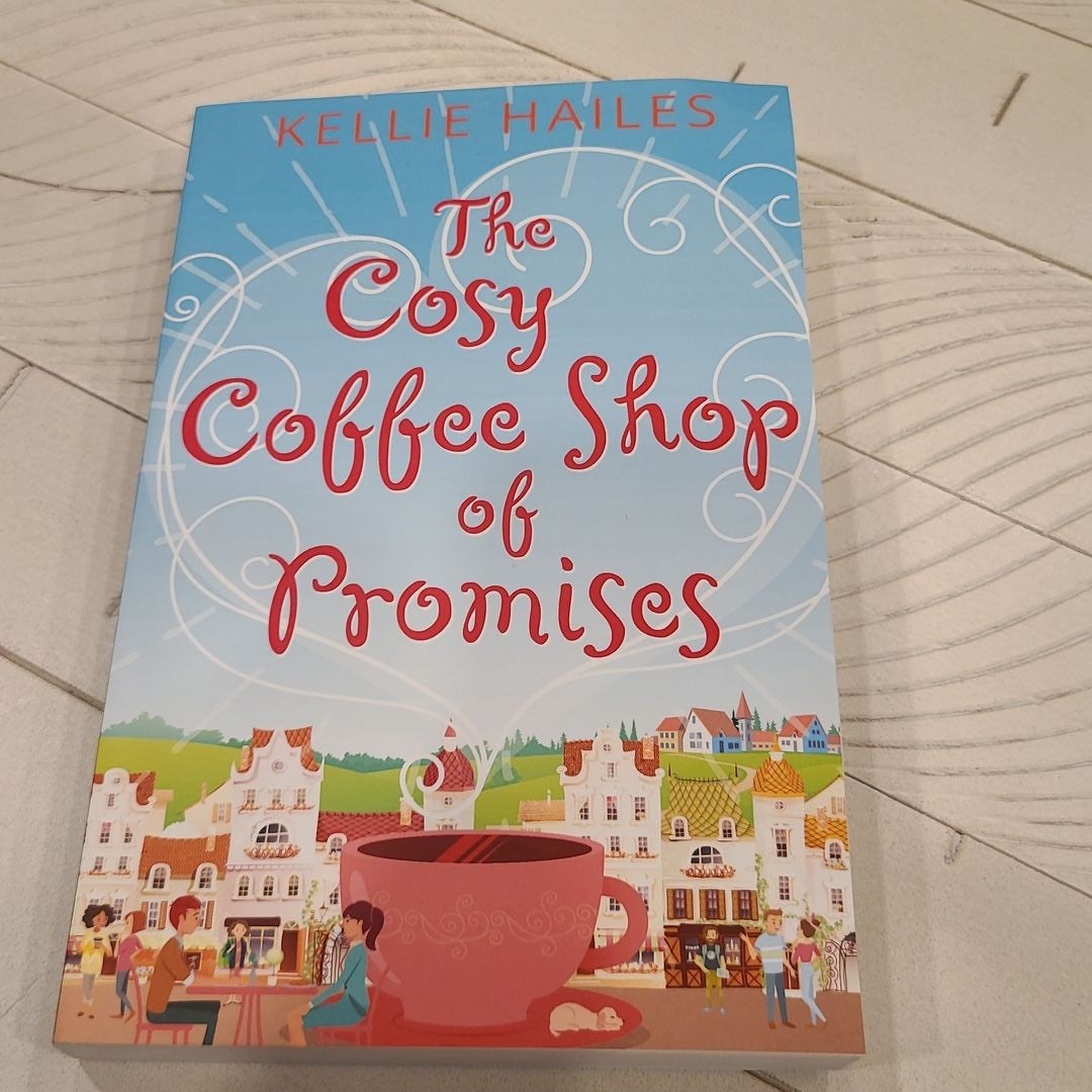 The Cosy Coffee Shop of Promises by Kellie Hailes