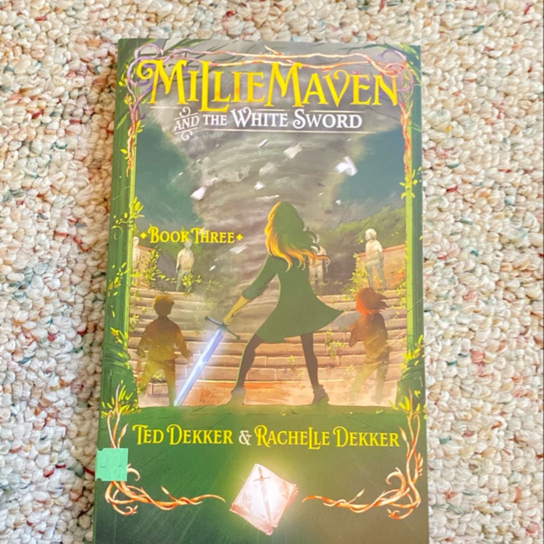 Millie Maven and the White Sword by Ted Dekker, Rachelle Dekker