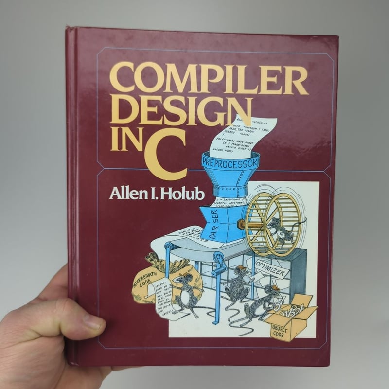 Compiler Design in C by Allen I. Holub