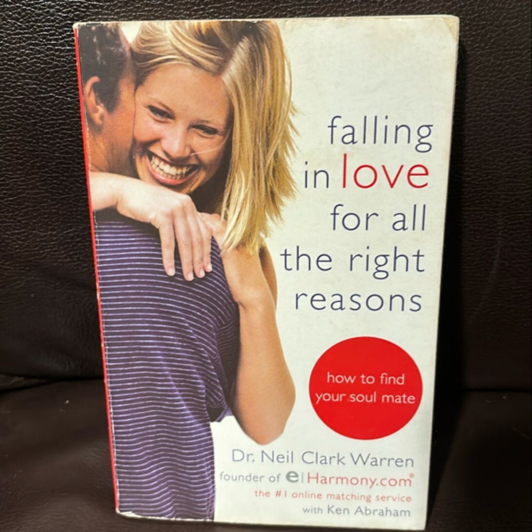 Falling in Love for All the Right Reasons by Neil Clark Warren, Ken Abraham