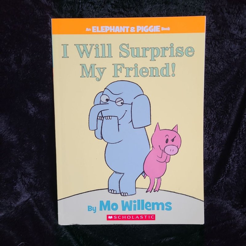 I Will Surprise My Friend! by Mo Willems, Paperback | Pangobooks