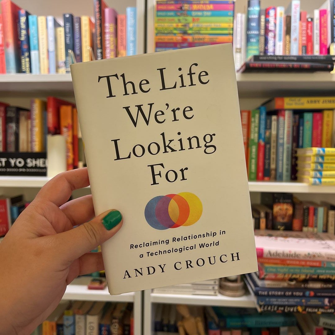The Life We're Looking For by Andy Crouch