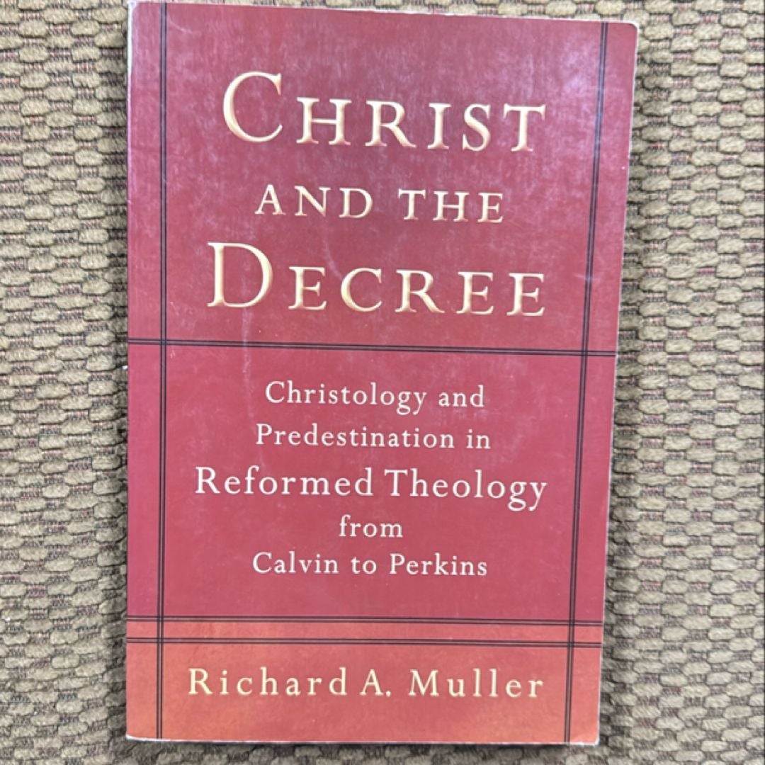 Christ and the Decree by Richard A. Muller