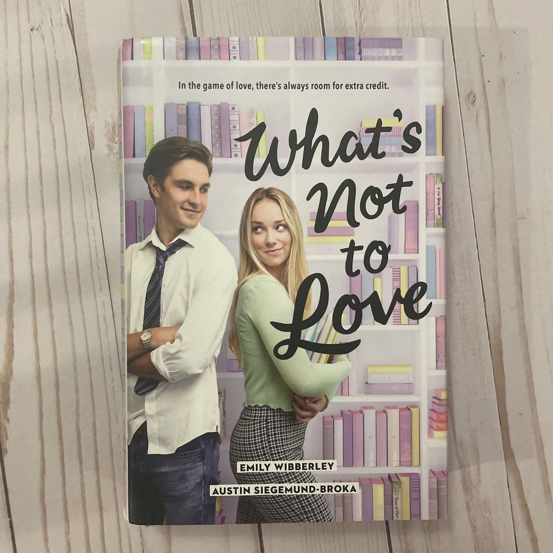What's Not to Love by Emily Wibberley; Austin Siegemund-Broka ...