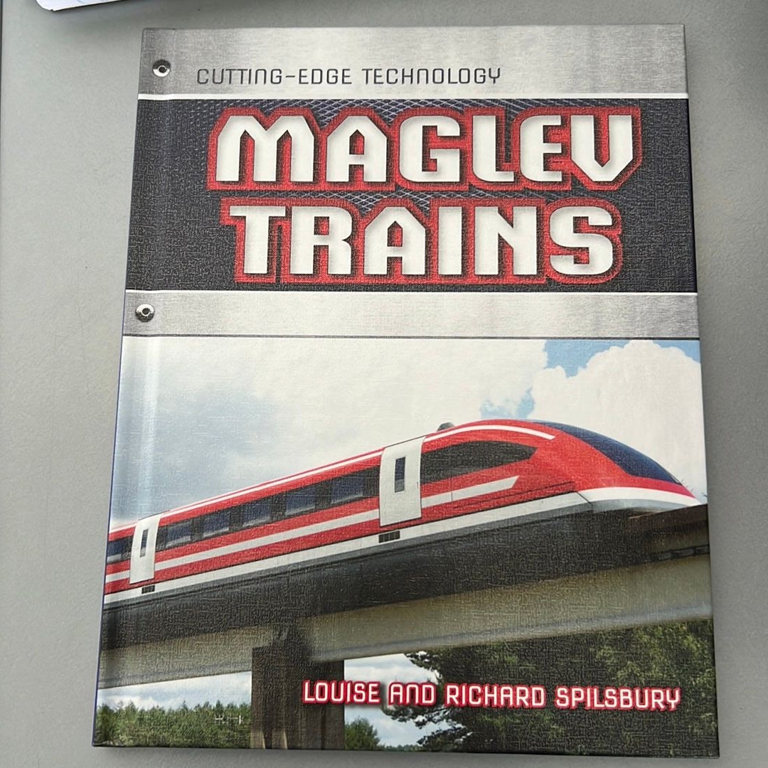 Maglev Trains by Louise Spilsbury, Richard Spilsbury