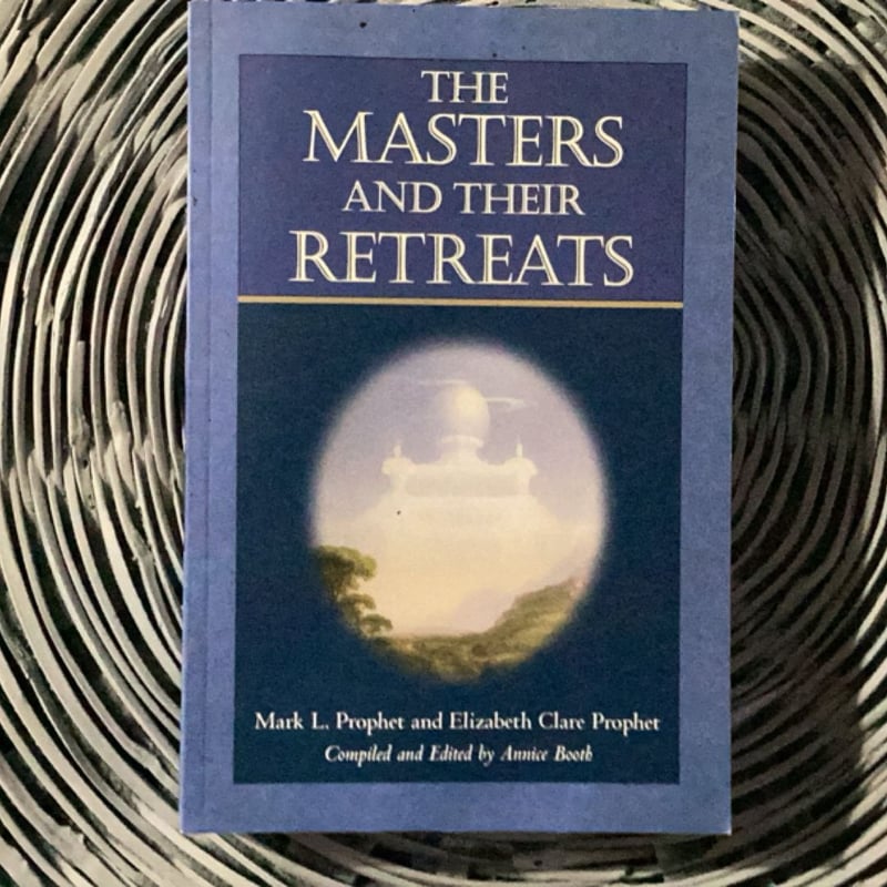 The Masters and Their Retreats by Mark L. Prophet