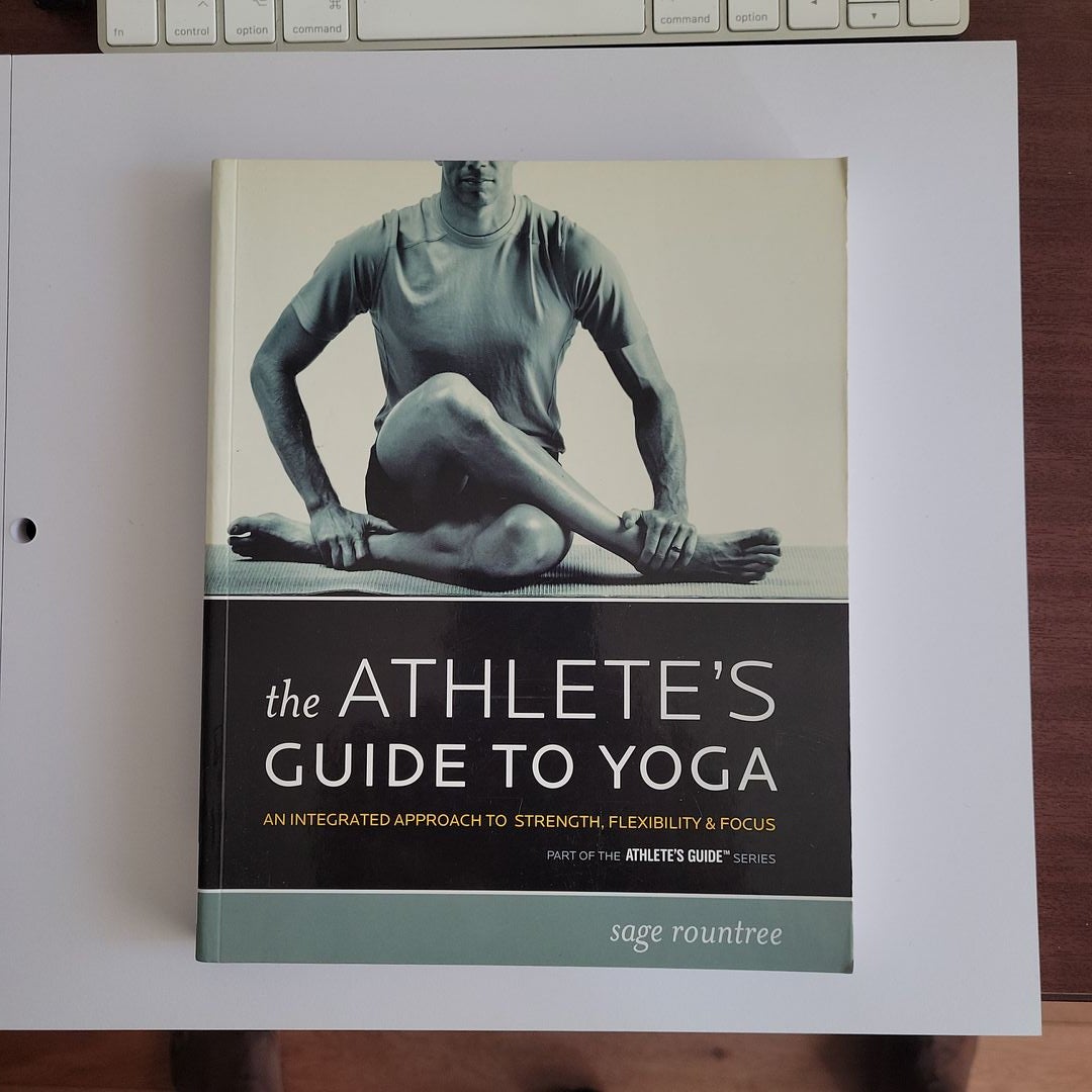 The Athlete's Guide to Yoga by Sage Rountree