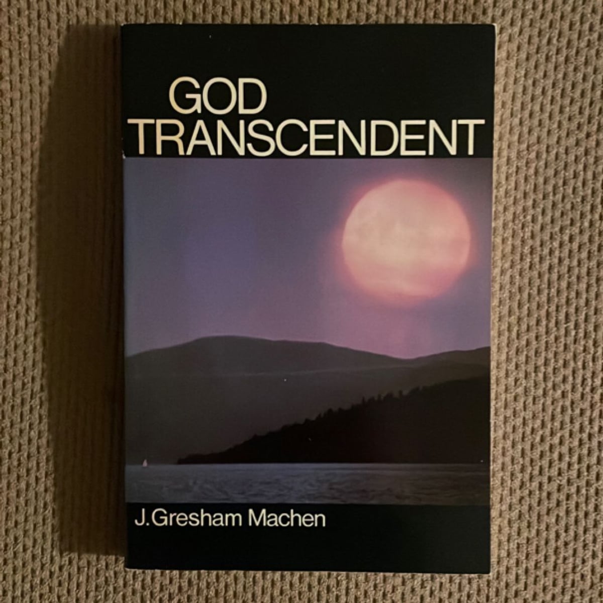 God Transcendent by J. Gresham Machen