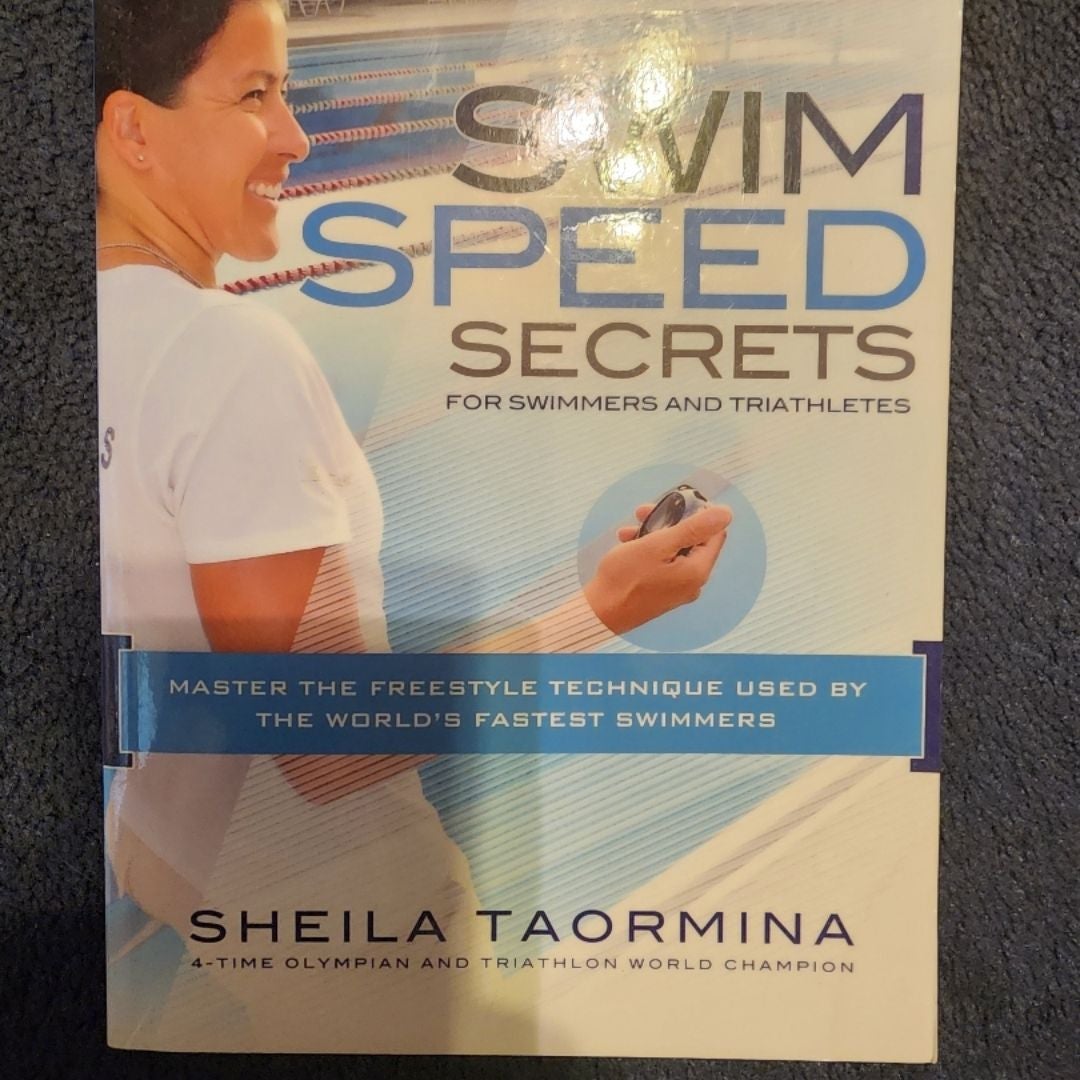 Swim Speed Secrets for Swimmers and Triathletes by Sheila Taormina