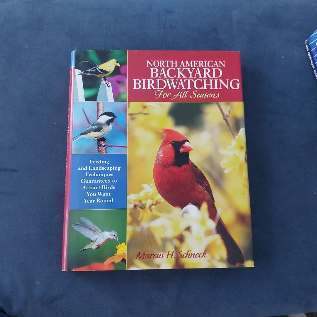 North American Backyard Birdwatching for All Seasons by Marcus Schneck ...