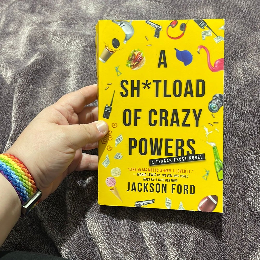 A Sh*tload of Crazy Powers by Jackson Ford