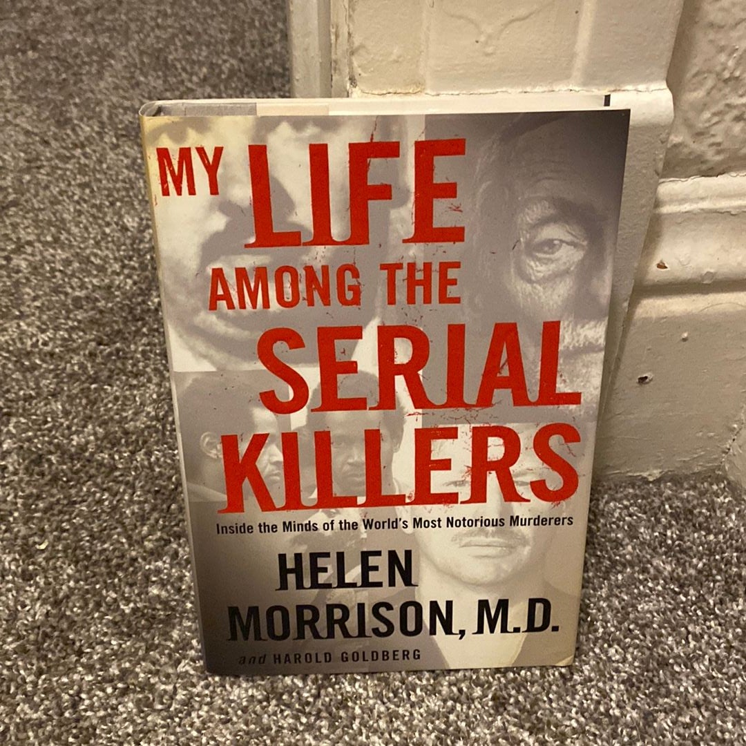 My Life among the Serial Killers by Helen Morrison, Harold Goldberg