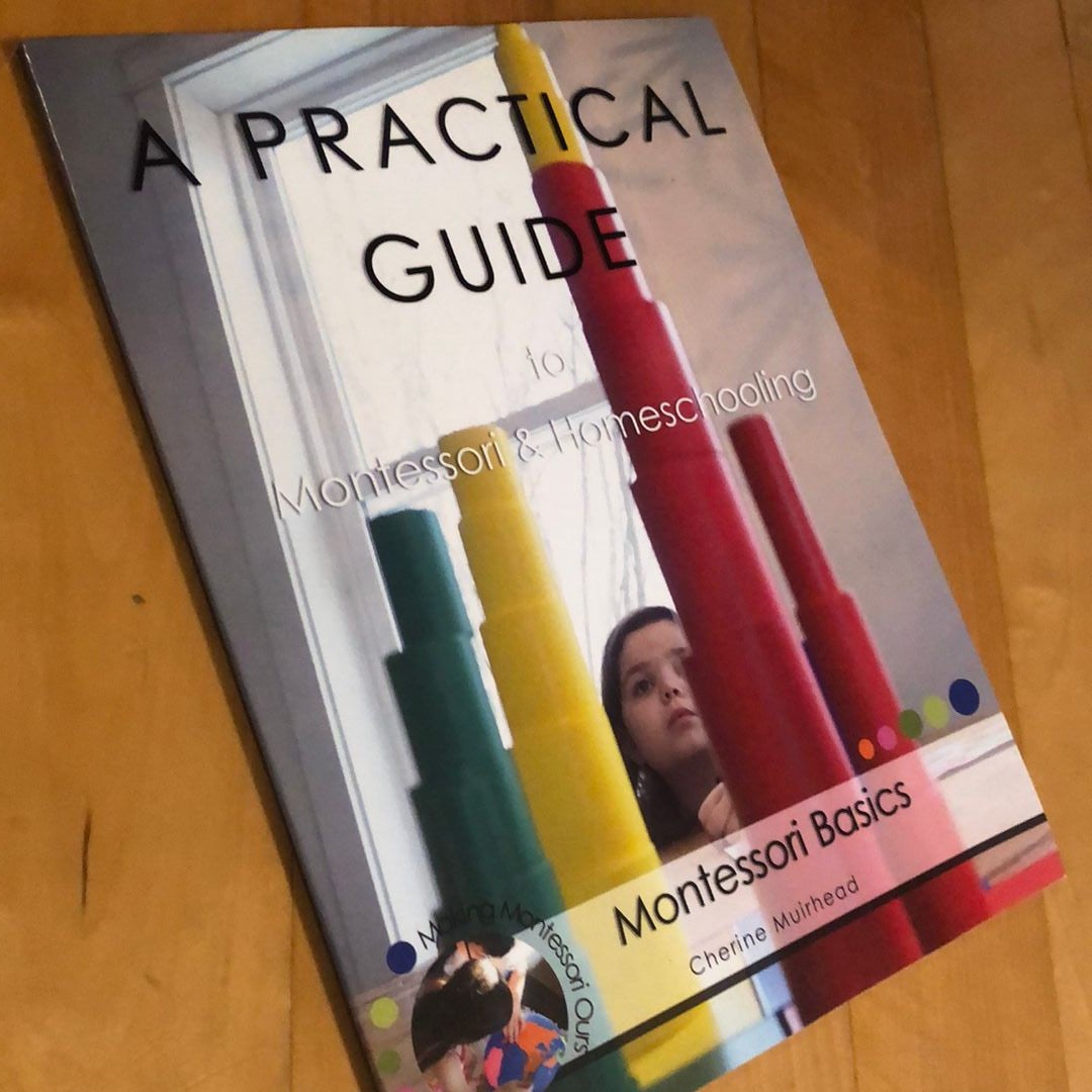 A PRACTICAL GUIDE to Montessori and Homeschooling - Montessori Basics ...