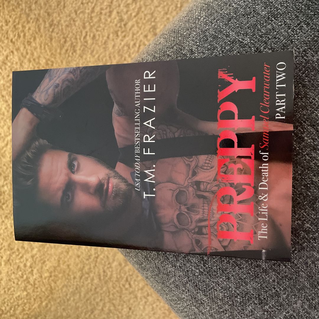 Preppy: the Life and Death of Samuel Clearwater, Part Two by T. M. Frazier